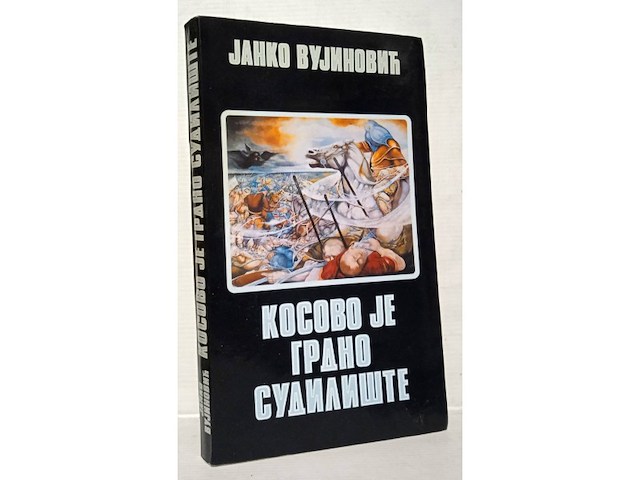 Kosovo je grdno sudilište - Janko Vujinović
