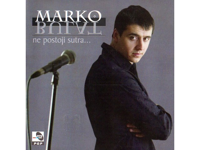 Marko Bulat - ne postoji sutra...