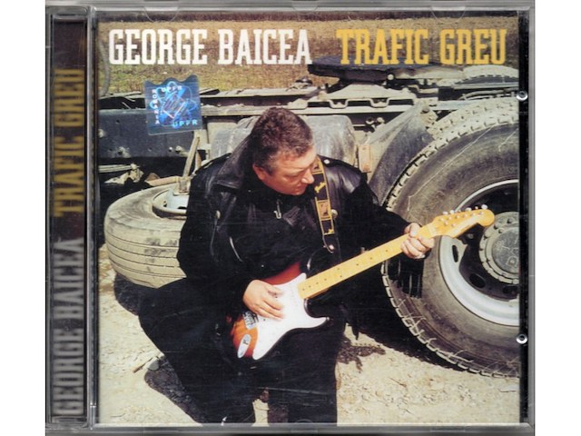 George Baicea – Trafic Greu  [CD]