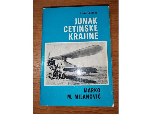 Junak Cetinske Krajine - Marko M. Milanović