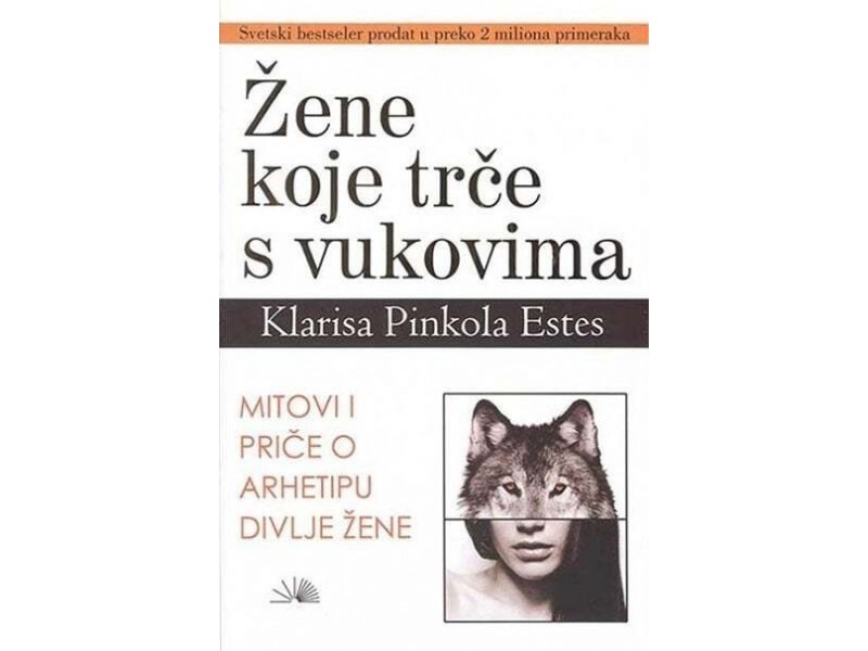 Žene koje trče s vukovima - Klarisa Pinkola Estes NOVO!