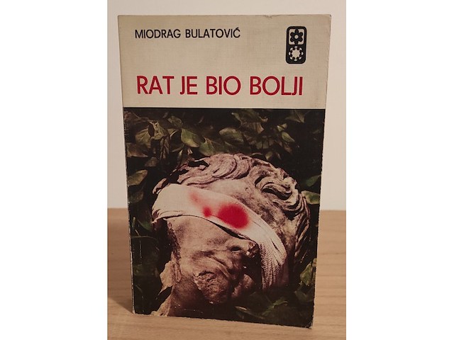 Rat je bio bolji - Miodrag Bulatović