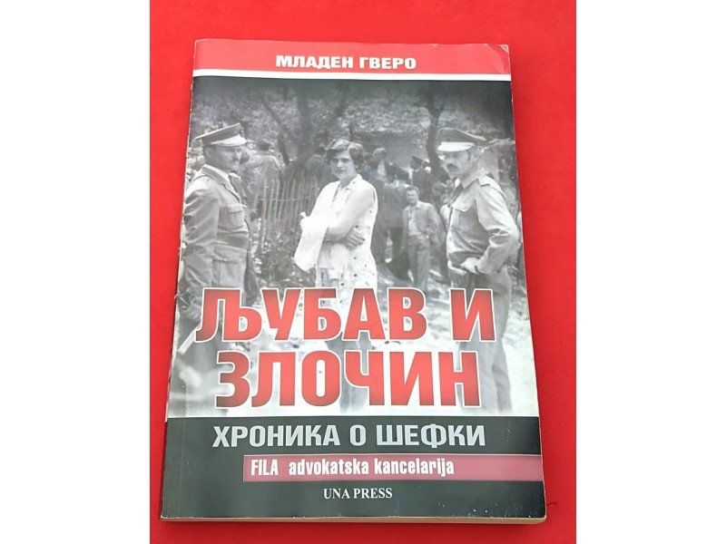 Ljubav i zločin Hronika o Šefiki Mladen Gvero