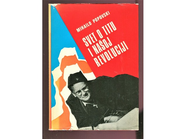 Mihailo Popovski - Svet o Titu i našoj revoluciji