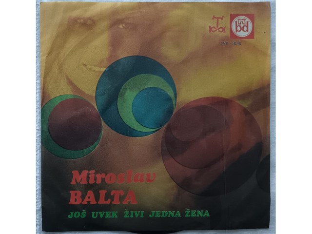 MIROSLAV  BALTA  -  JOS UVEK ZIVI JEDNA ZENA