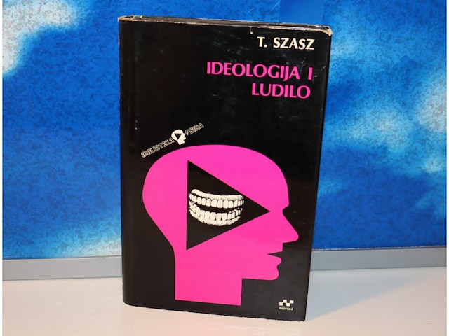 IDEOLOGIJA I LUDILO   T.Szasz