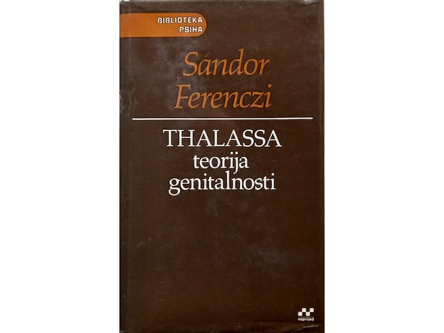 Sandor Ferenczi: THALASSA : TEORIJA GENITALNOSTI