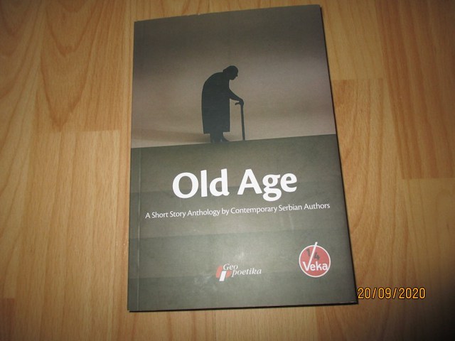 OLD AGE A Short Story Anthology by Serbian Authors