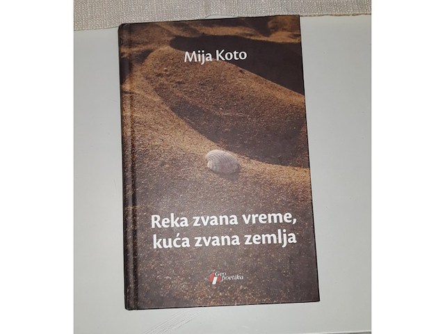 Mija Koto - Reka zvana vreme, kuca zvana zemlja