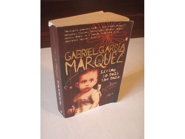 Gabriel Garcia Marquez - Living to Tell the Tale