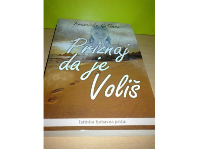 Priznaj da je voliš - Francisko Goldman