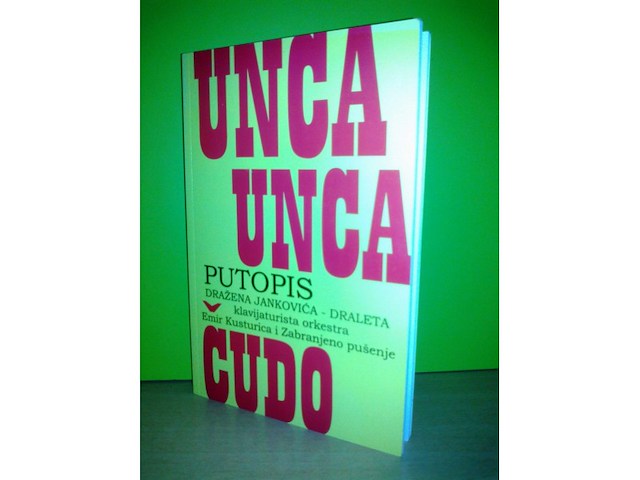 PUTOPIS DRAŽENA JANKOVIĆA-DRALETA  Unca unca cudo