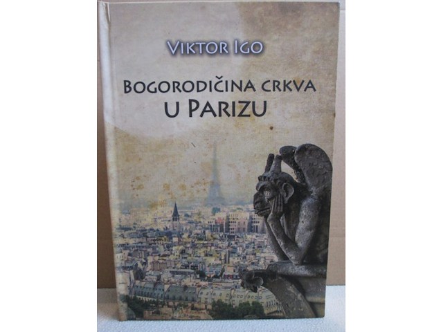 BOGORODIČINA CRKVA U PARIZU -Viktor Igo TVRD POVEZ NOVA