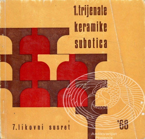 7. likovni susret - 1. trijenale keramike Subotica ’68