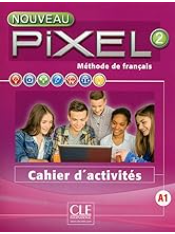 NOUVEAU PIXEL 2 CAHIER D’ACTIVITES