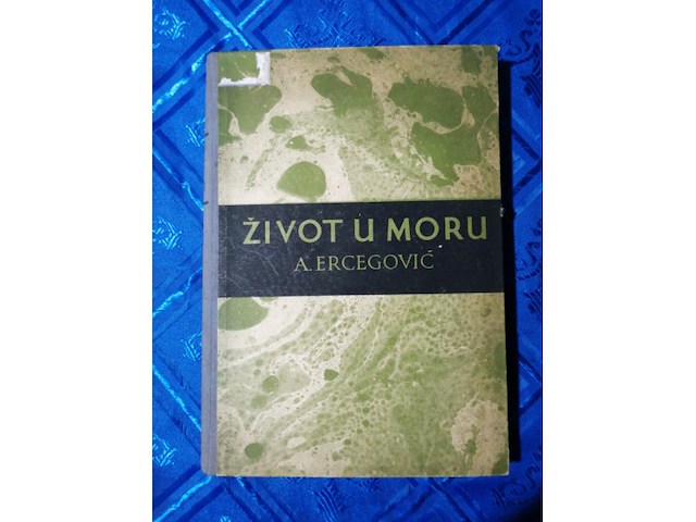 ANTE ERCEGOVIĆ: ŽIVOT U MORU BIOLOGIJSKA OCEANOGRAFIJA