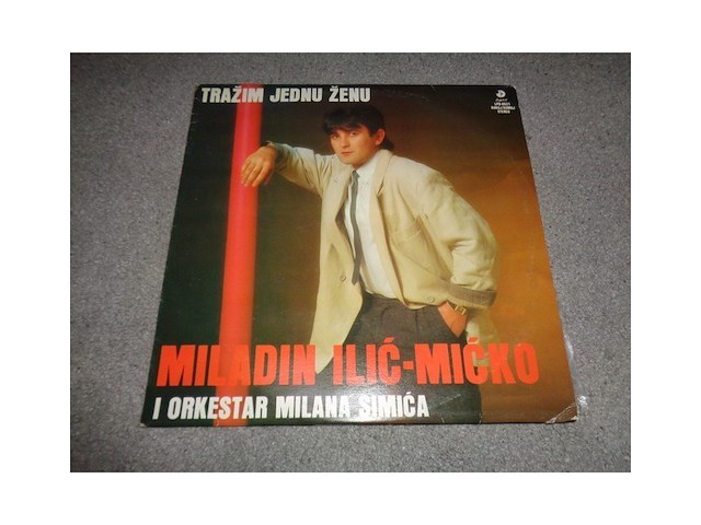 Miladin Ilić Mićko - Tražim jednu ženu