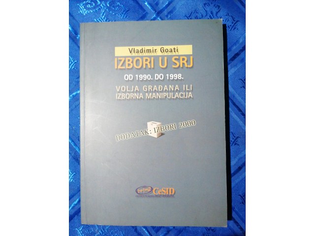 VLADIMIR GOATI: IZBORI U SRJ OD 1990. DO 1998.
