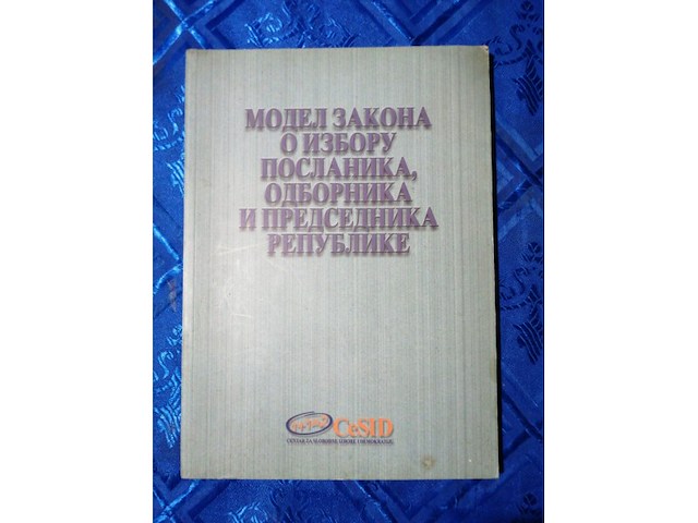 MODEL ZAKONA O IZBORU POSLANIKA, ODBORNIKA I PREDSEDNIK