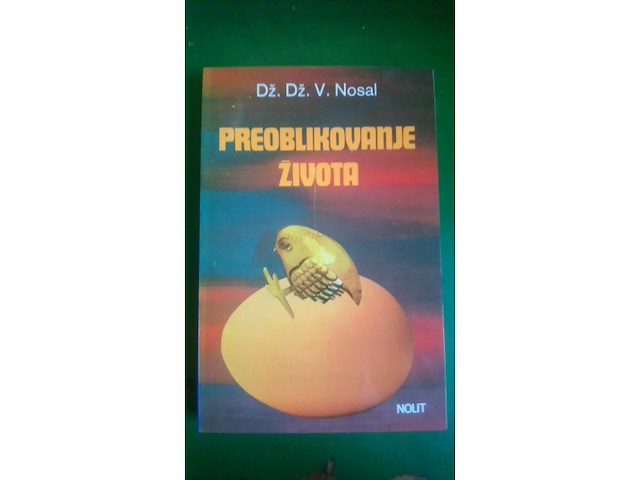 Dž.Dž.V.Nosal: PREOBLIKOVANJE ŽIVOTA