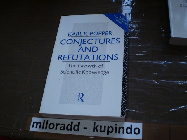 Conjectures and refutations Karl R.Popper