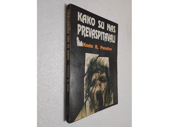 KAKO SU NAS PREVASPITAVALI - Kosto R. Perućica