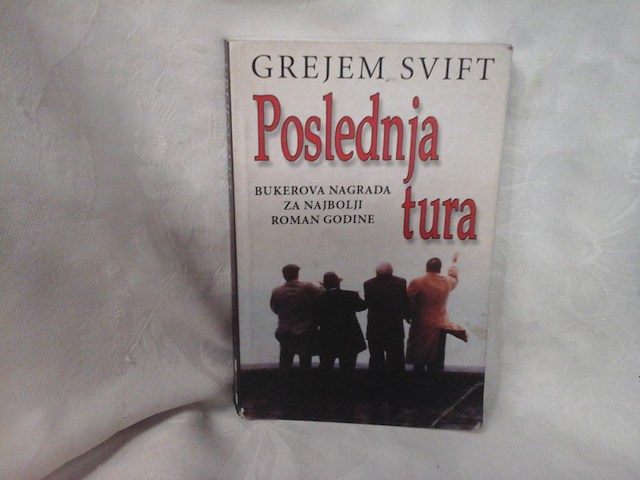 Poslednja tura Grejem Svift bukerova nagrada za roman