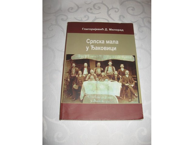 Srpska mala u Đakovici - Milorad Gligorijević