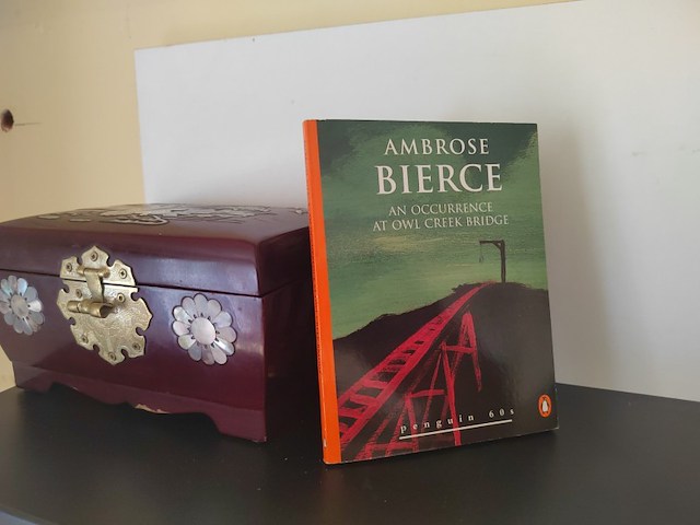 Ambrose Bierce An Occurrence at Owl Creek Bridge