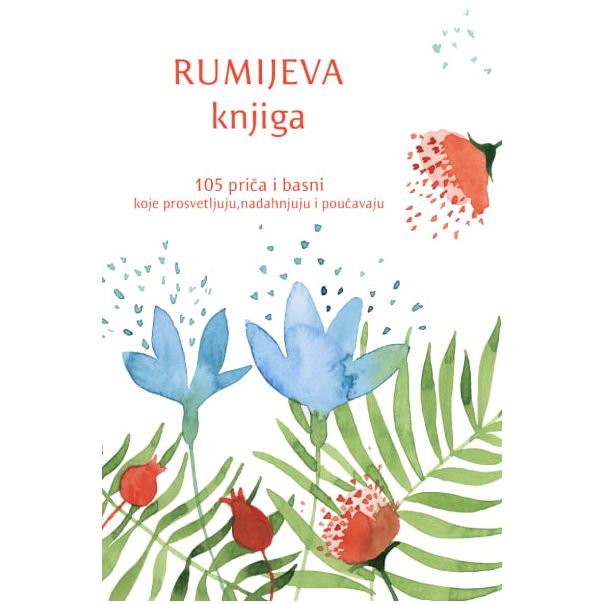 Rumijeva knjiga: 105 priča i basni koje prosvetljuju, nadahnjuju i poučavaju