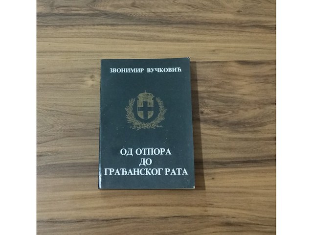 OD OTPORA DO GRAĐANSKOG RATA Zvonimir Vučković