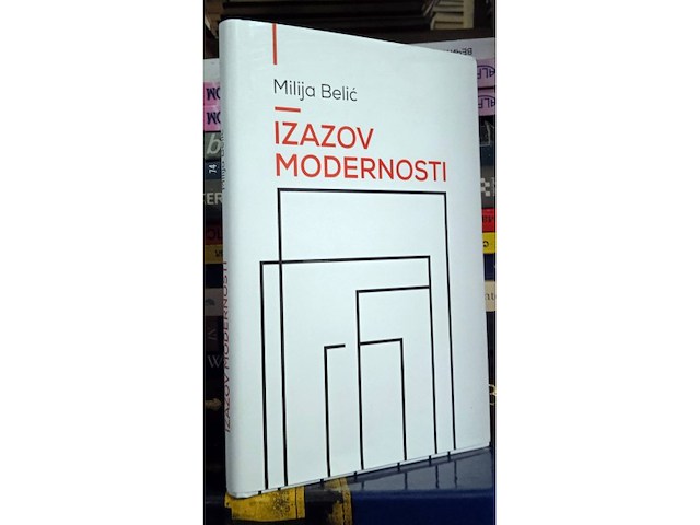 IZAZOV MODERNOSTI - Milija Belić