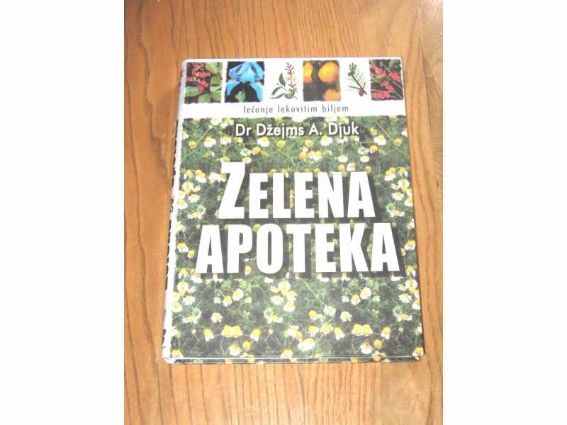 ZELENA APOTEKA - LEČENJE LEKOVITIM BILJEM (NOVO)