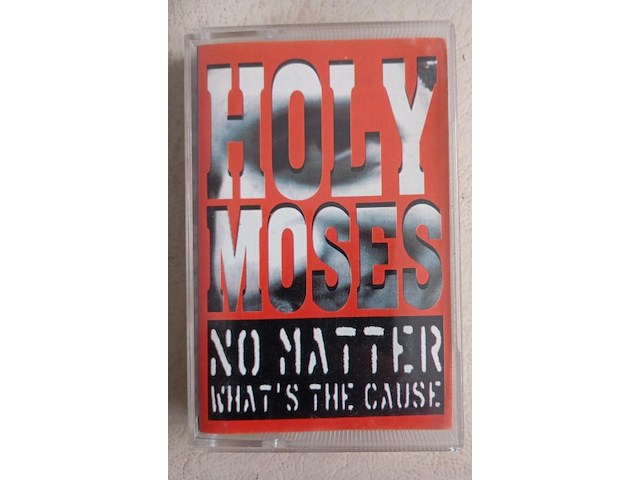 Holy Moses / No Matter What`s The Cause