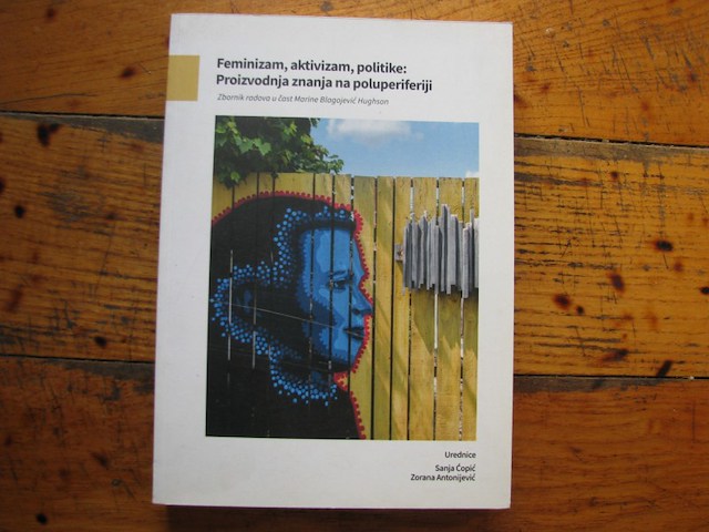 FEMINIZAM AKTIVIZAM POLITIKE PROIZVODNJA ZNANJA NA POLU
