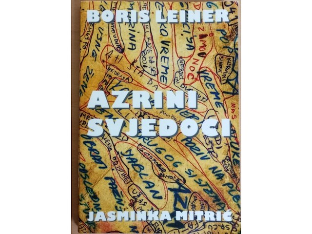 Azrini svjedoci -Boris Leiner - Jasminka Mitrić