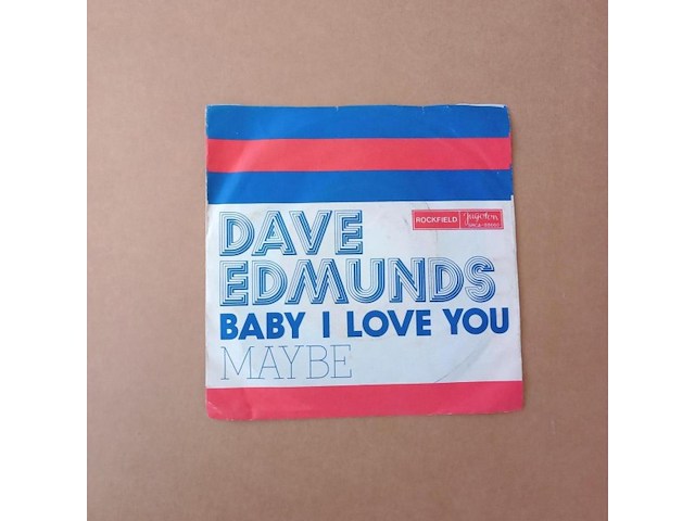Dave Edmunds - Baby I Love You (single, YU)