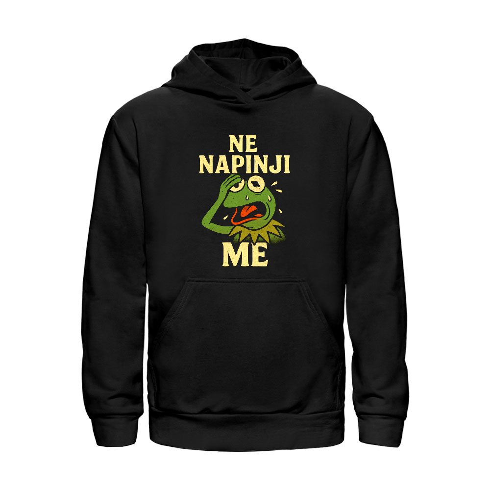Ne Napinji Me Kermit - Unisex Duks