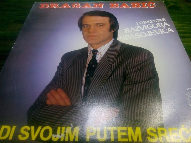 DRAGAN BABIC - IDI SVOJIM PUTEM SRECE
