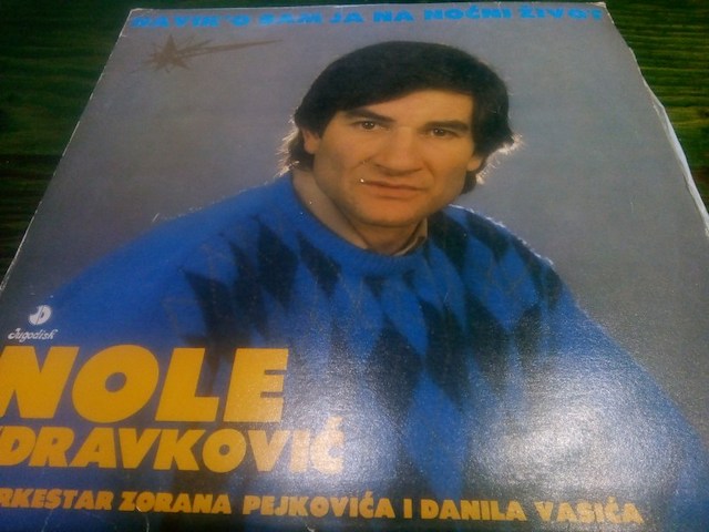 NOLE ZDRAVKOVIC - NAVIK`O SAM JA NA NOCNI ZIVOT
