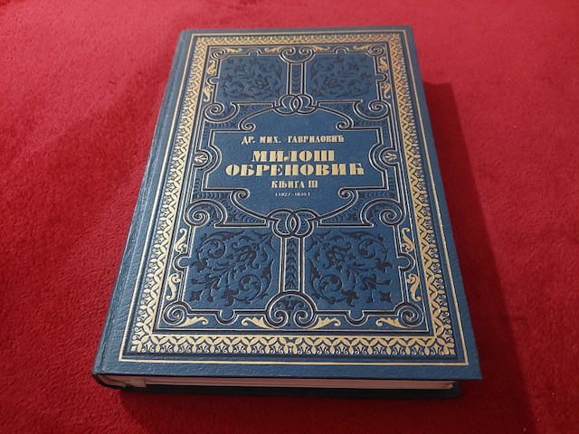 Miloš Obrenović knjiga III Dr. Mih. Gavrilović RETKO