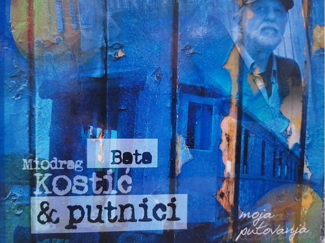 MIODRAG BATA KOSTIĆ &; PUTNICI – Moja putovanja CD uFoli