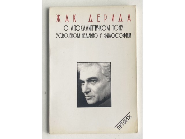 Žak Derida - O apokaliptičnom tonu usvojenom nedavno...