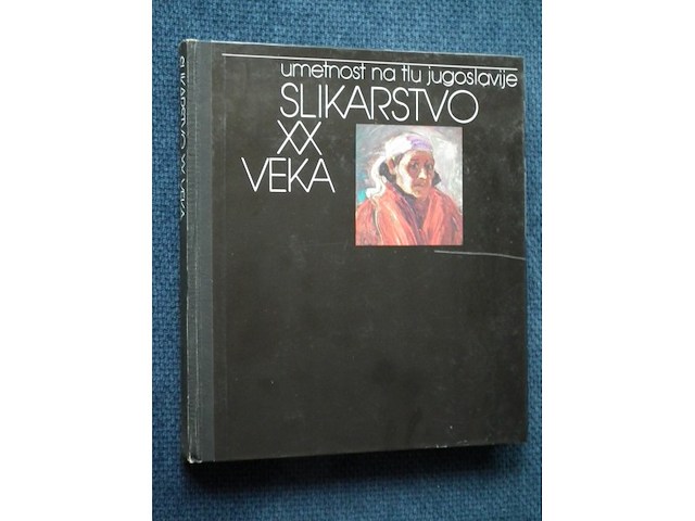 Slikarstvo XX veka - Miodrag B. Protić