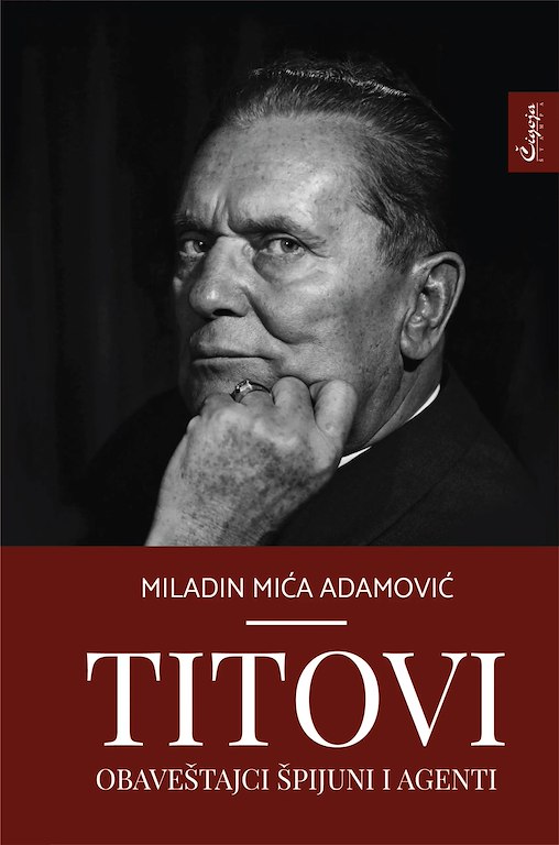 Titovi obaveštajci špijuni i agenti : dokumentarne priče