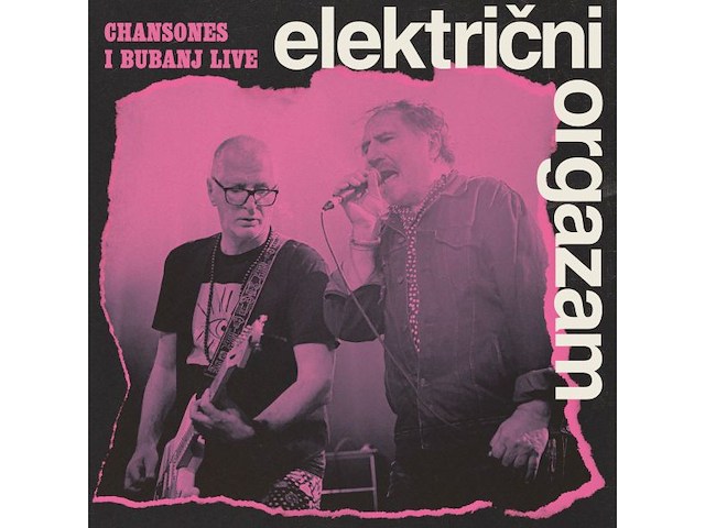 ELEKTRICNI ORGAZAM  - CHANSONES I BUBANJ LIVE