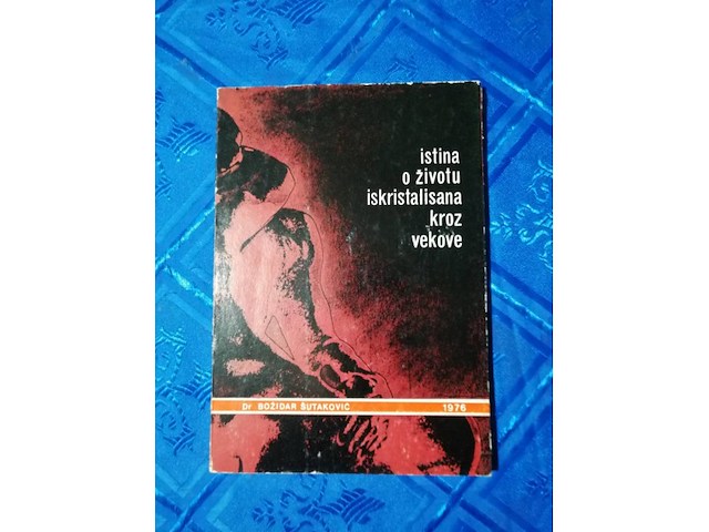BOŽIDAR ŠUTAKOVIĆ-ISTINA O ŽIVOTU ISKRISTALISANA KROZ V