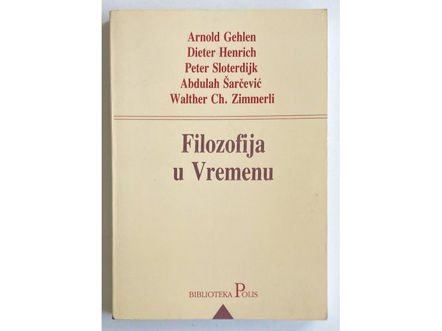 Filozofija u vremenu - Gehlen; Henrich; Sloterdijk...
