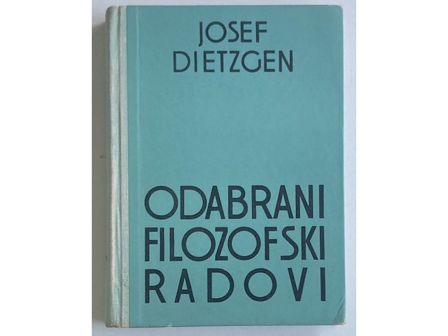 Josef Dietzgen - Odabrani filozofski radovi
