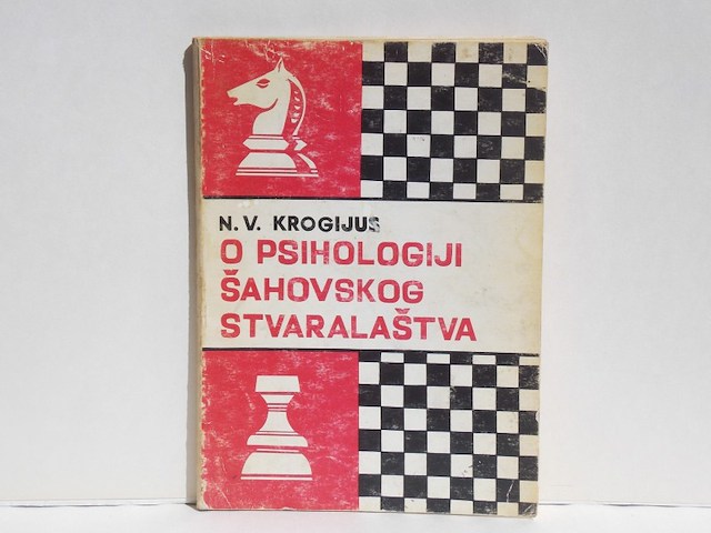 O PSIHOLOGIJI SAHOVSKOG STVARALASTVA - Krogijus